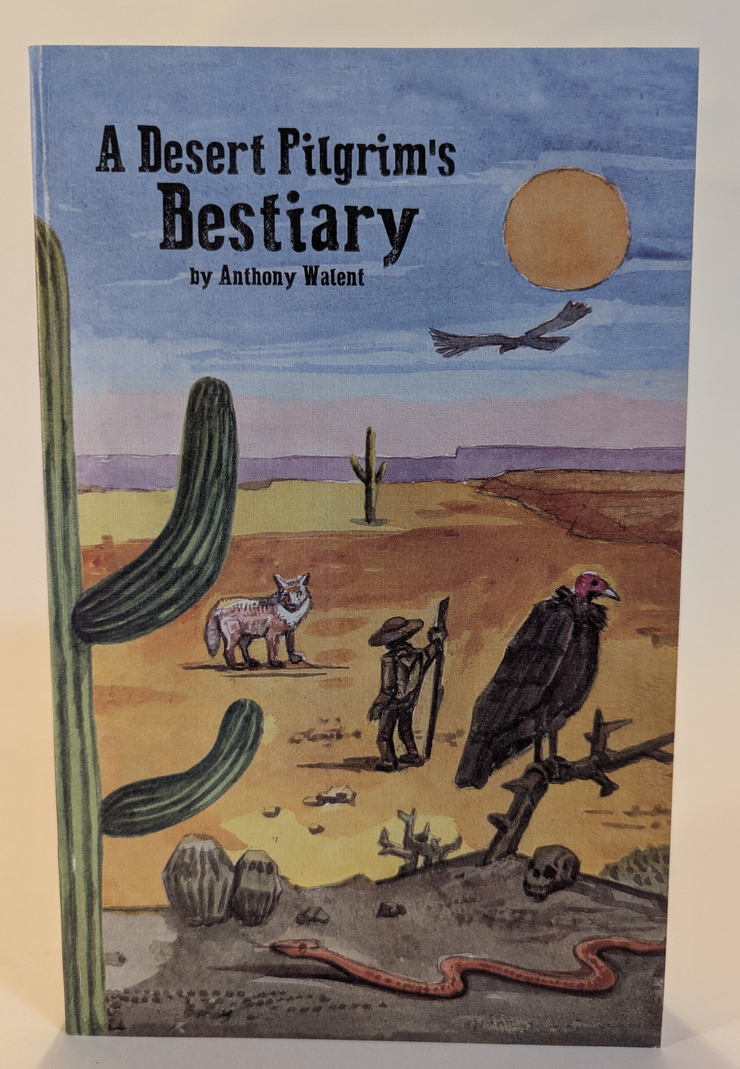 A Desert Pilgrim's Bestiary [Anthony Walent] – Alarum Books
